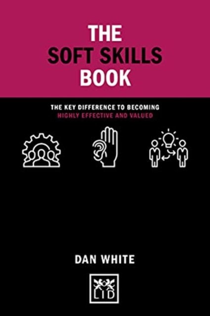 The Soft Skills Book: The key difference to becoming highly effective ...