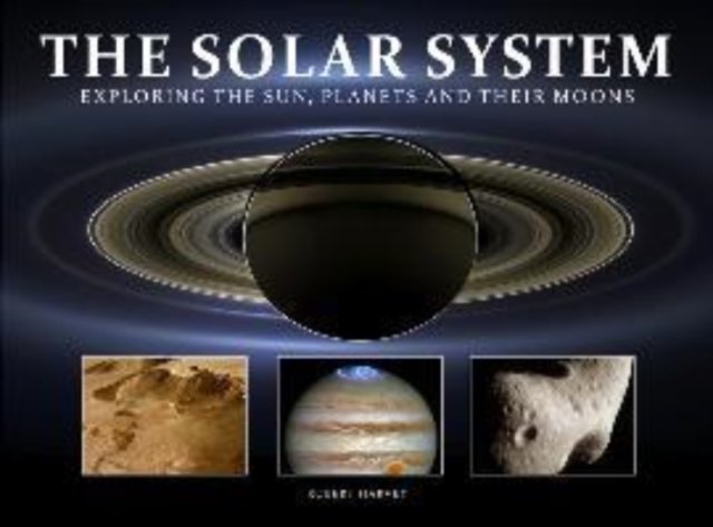 The Solar System: Exploring the Sun, Planets and their Moons - Harvey ...