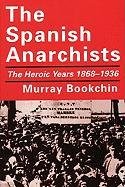 The Spanish Anarchists: The Heroic Years 1868-1936 - Bookchin Murray ...