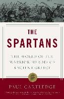 The Spartans: The World of the Warrior-Heroes of Ancient Greece ...
