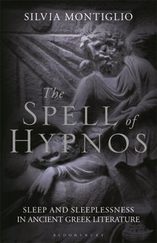 The Spell of Hypnos. Sleep and Sleeplessness in Ancient Greek ...