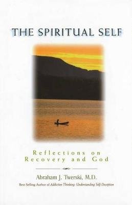 The Spiritual Self: Reflections on Recovery and God - Twerski Abraham J ...