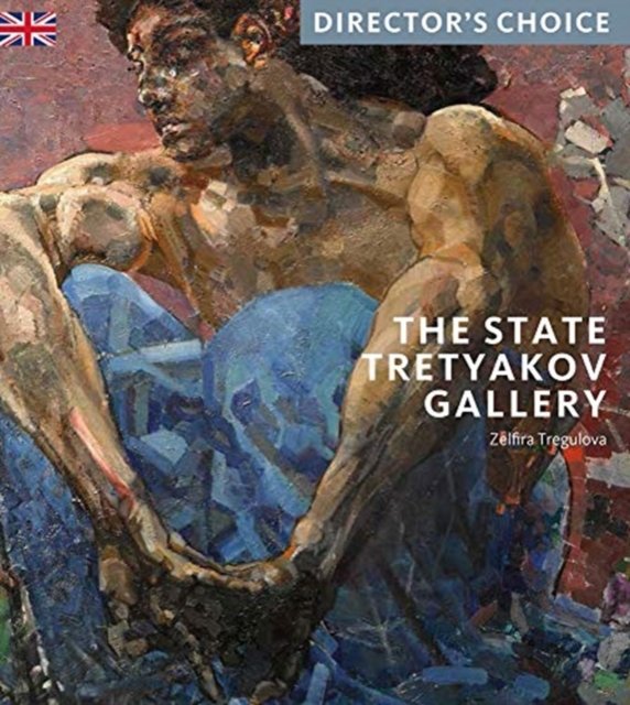 The State Tretyakov Gallery: Directors Choice - Zelfira Tregulova ...