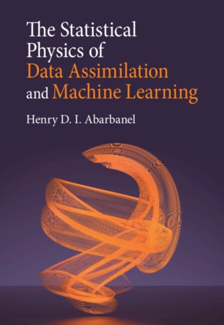 The Statistical Physics of Data Assimilation and Machine Learning - Opracowanie zbiorowe ...