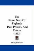 The Steam Navy of England: Past, Present, and Future (1893) - Williams ...