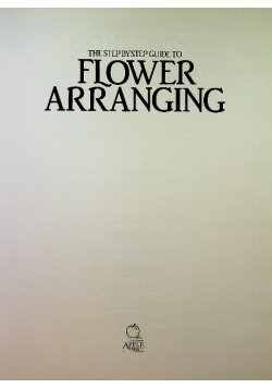 The Step by Step Guide to Flower Arranging - | Książka w Empik