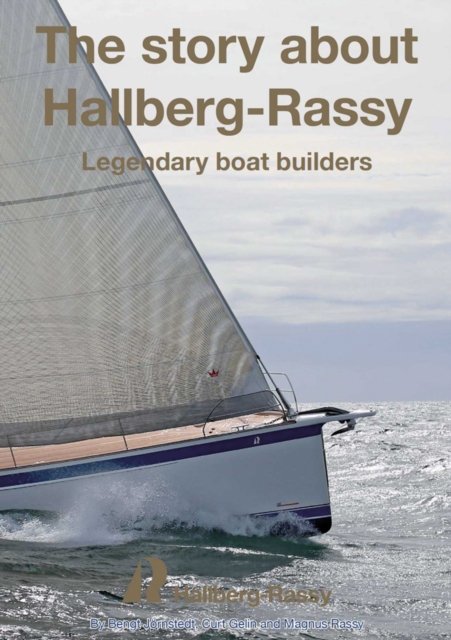 The Story About Hallberg-Rassy: Legendary Boat Builders - Bengt ...