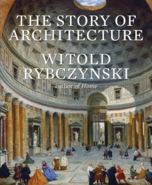 The Story of Architecture - Rybczynski Witold | Książka w Empik