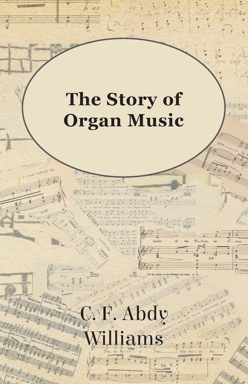 The Story of Organ Music - Williams C. F. Abdy | Książka w Empik