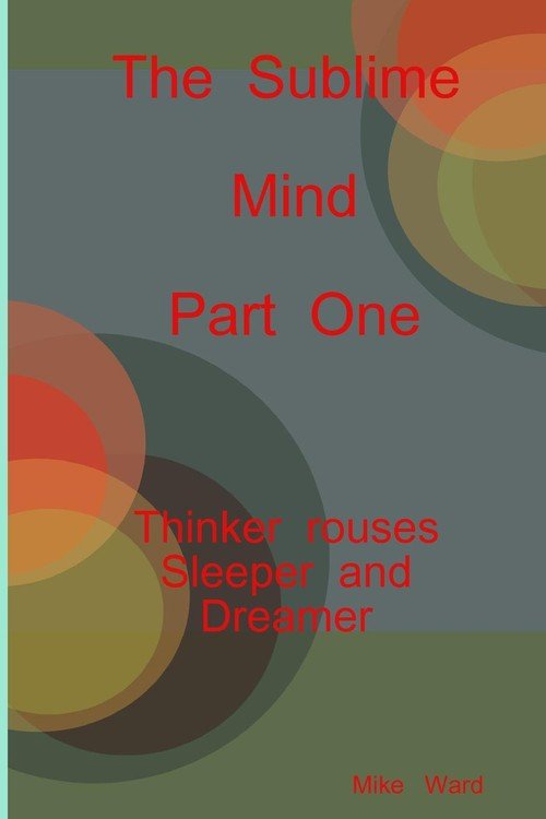 The Sublime Mind Part One Thinker Rouses Sleeper And Dreamer - Ward ...