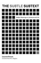 The Subtle Subtext. Hidden Meanings in Literature and Life ...