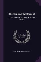 The Sun and the Serpent. A Contribution to the History of Serpent ...