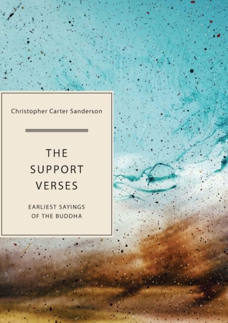 The Support Verses. Earliest Sayings of the Buddha - Sanderson ...