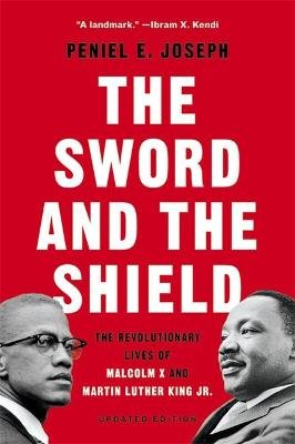 The Sword and the Shield: The Revolutionary Lives of Malcolm X and ...