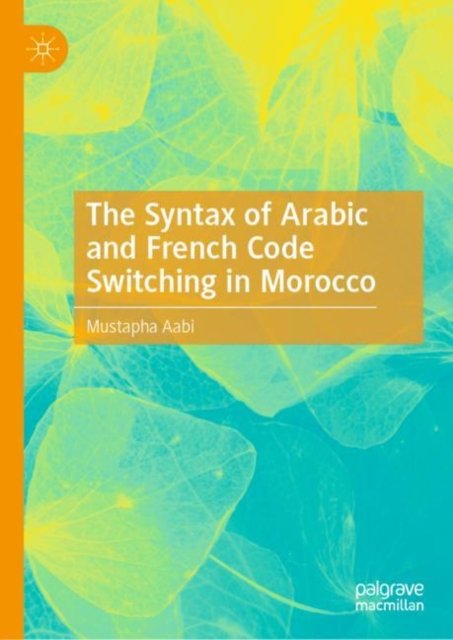 The Syntax of Arabic and French Code Switching in Morocco - Mustapha Aabi | Książka w Empik