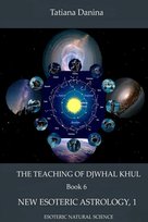 The Teaching of Djwhal Khul - New Esoteric Astrology, 1 - Danina ...