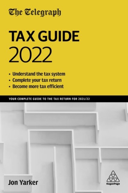 The Telegraph Tax Guide 2022: Your Complete Guide to the Tax Return for ...