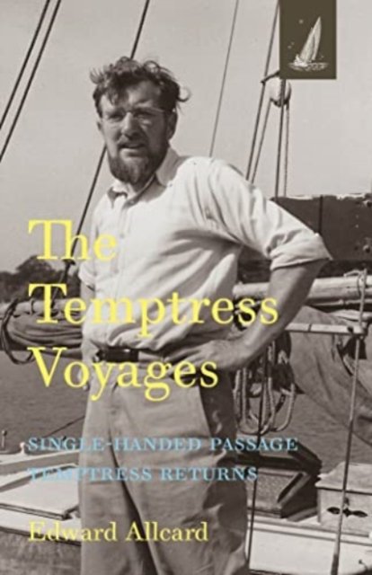 The Temptress Voyages: SIngle-handed Passage, Temptress Returns - Edward Allcard | Książka w Empik