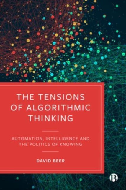 The Tensions of Algorithmic Thinking: Automation, Intelligence and the ...