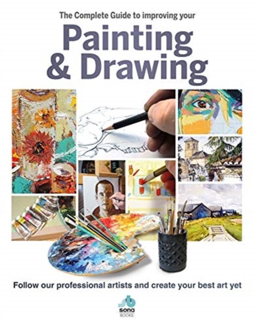 The The Complete Guide to improving your Painting and Drawing - Sona ...