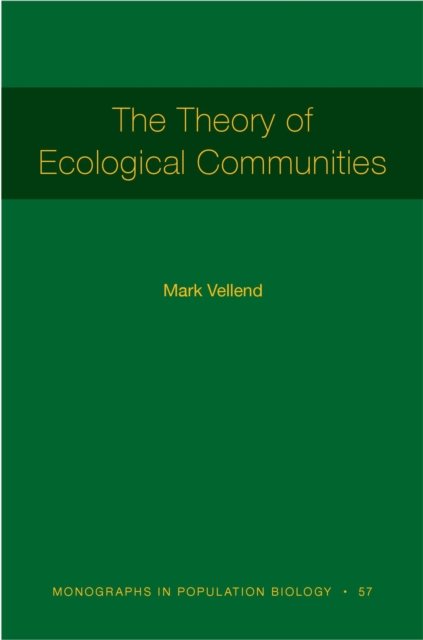 The Theory of Ecological Communities (MPB-57) - Mark Vellend | Książka ...