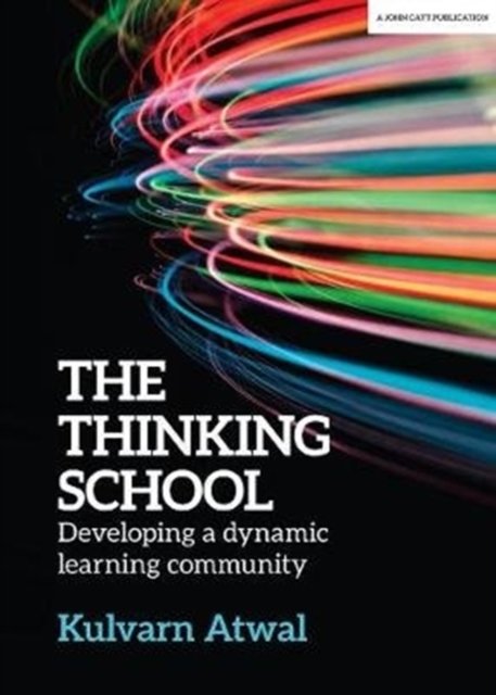 The Thinking School: Developing a dynamic learning community - Kulvarn Atwal | Książka w Empik