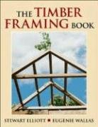 The Timber Framing Book - Elliott Stewart | Książka w Empik