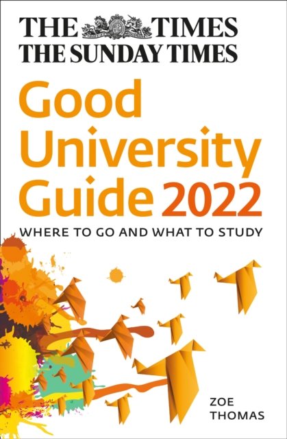 The Times Good University Guide 2022. Where to Go and What to Study ...