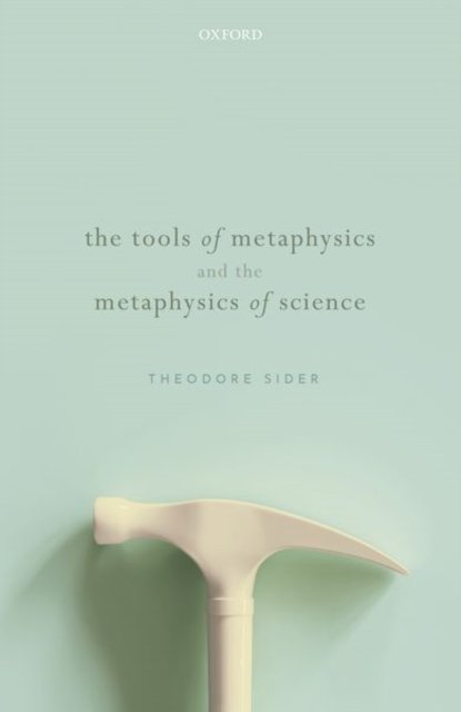 The Tools of Metaphysics and the Metaphysics of Science - Theodore ...