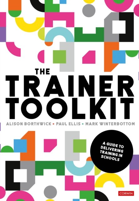 The Trainer Toolkit: A Guide To Delivering Training In Schools ...