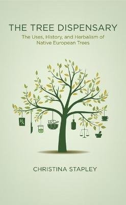 The Tree Dispensary: The Uses, History, and Herbalism of Native ...