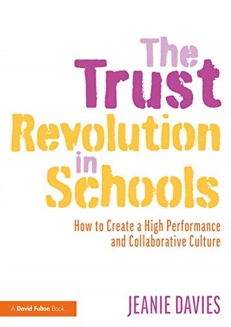 The Trust Revolution in Schools: How to Create a High Performance and Collaborative Culture ...