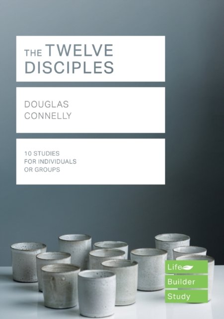 The Twelve Disciples (Lifebuilder Study Guides) - Douglas Connelly ...