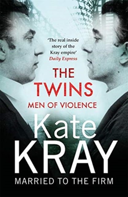 The Twins - Men of Violence: The Real Inside Story of the Krays - Kate ...