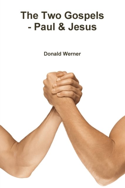 The Two Gospels - Paul & Jesus - Donald Werner | Książka w Empik