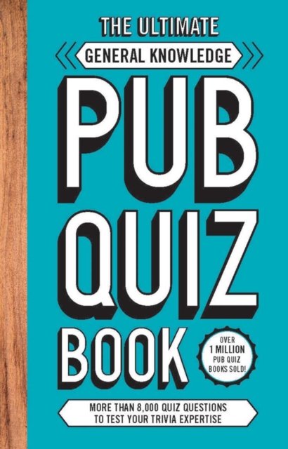The Ultimate General Knowlege Pub Quiz Book: More than 8,000 Quiz ...