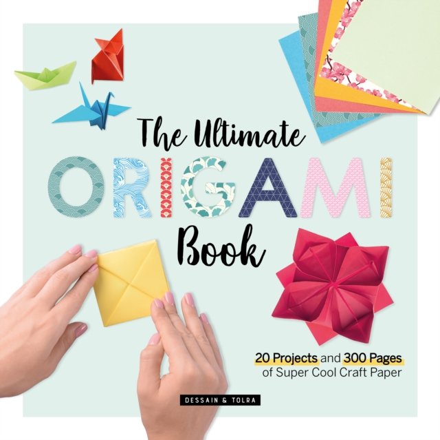 The Ultimate Origami Book. 20 Projects and 184 Pages of Super Cool ...