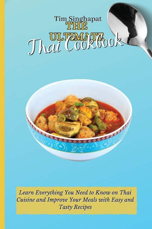 The Ultimate Thai Cookbook - Singhapat Tim | Książka w Empik