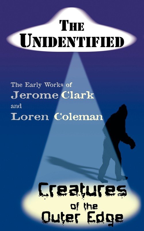 The Unidentified & Creatures of the Outer Edge - Clark Jerome | Książka ...