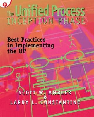 The Unified Process Inception Phase: Best Practices in Implementing the Up - Constantine Larry L ...