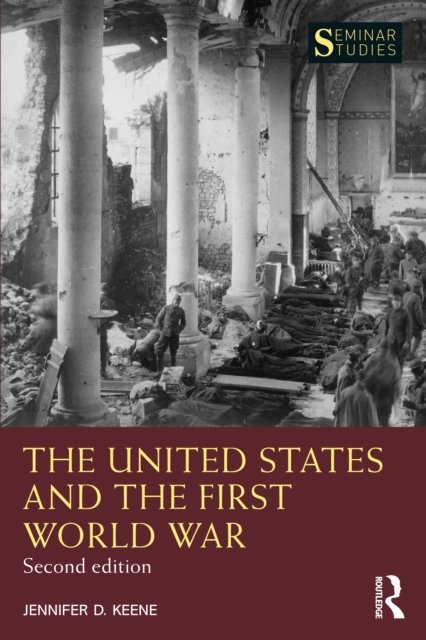 The United States and the First World War - Jennifer D. Keene | Książka ...