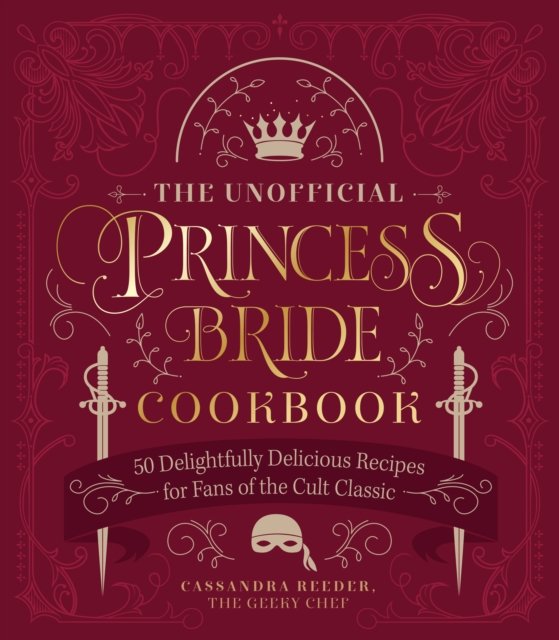 The Unofficial Princess Bride Cookbook: 50 Delightfully Delicious ...