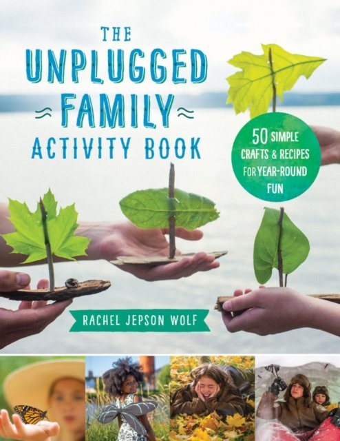 The Unplugged Family Activity Book: 60+ Simple Crafts and Recipes for ...