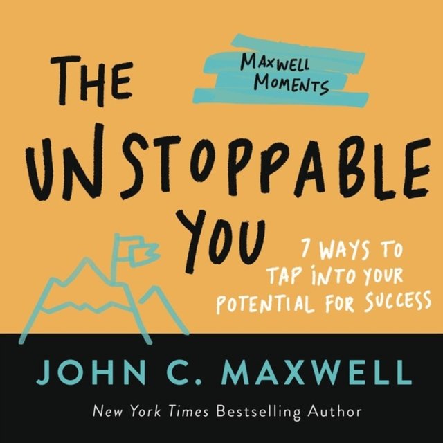 The Unstoppable You: 7 Ways to Tap Into Your Potential for Success ...