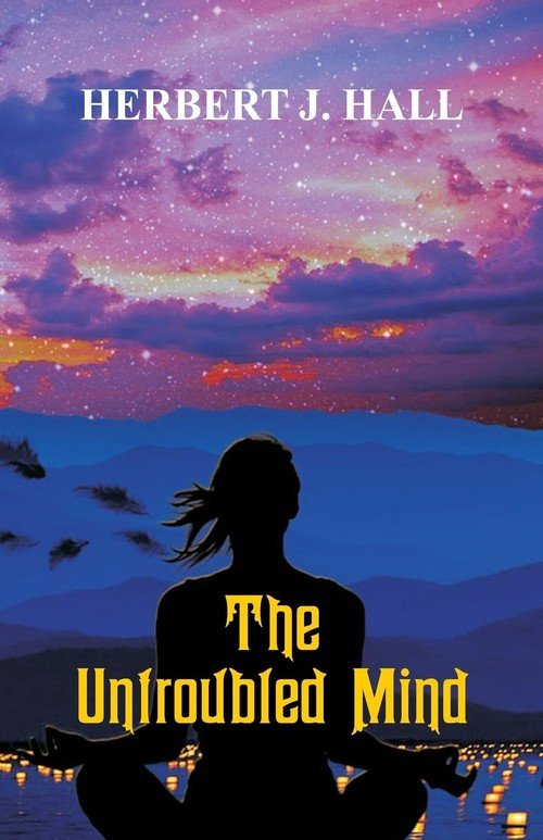 The Untroubled Mind - Herbert J. Hall | Książka w Empik
