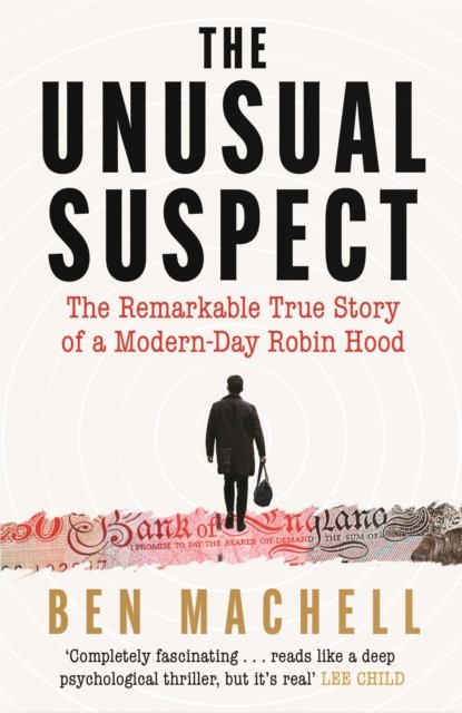 The Unusual Suspect: The Remarkable True Story of a Modern-Day Robin ...