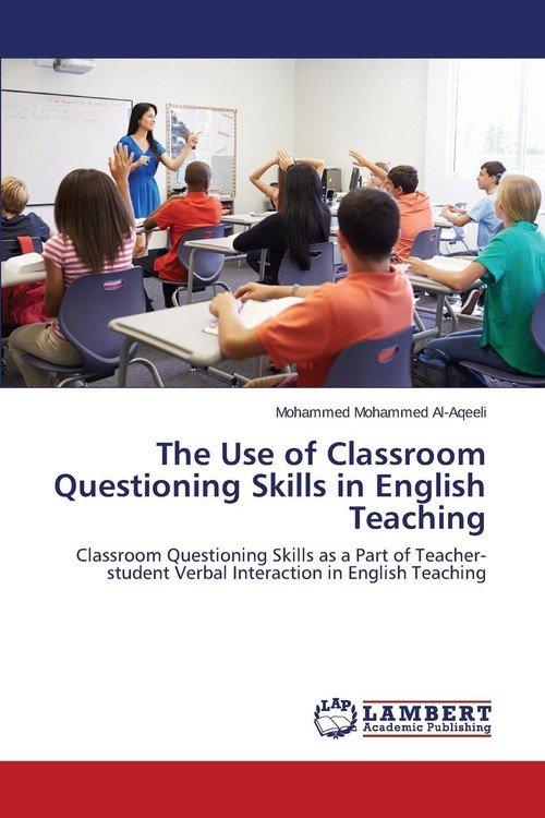 The Use of Classroom Questioning Skills in English Teaching - Mohammed ...
