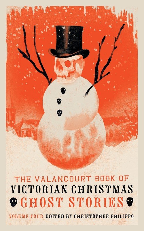 The Valancourt Book of Victorian Christmas Ghost Stories, Volume 4 - W ...