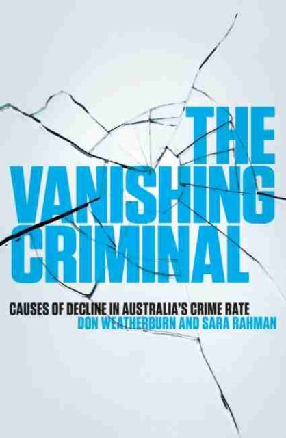 The Vanishing Criminal: Causes of Decline in Australias Crime Rate ...