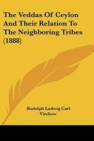 The Veddas of Ceylon and Their Relation to the Neighboring Tribes (1888 ...